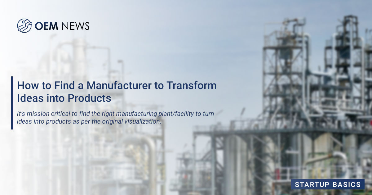 How to Find a Manufacturer to Transform Ideas into Products