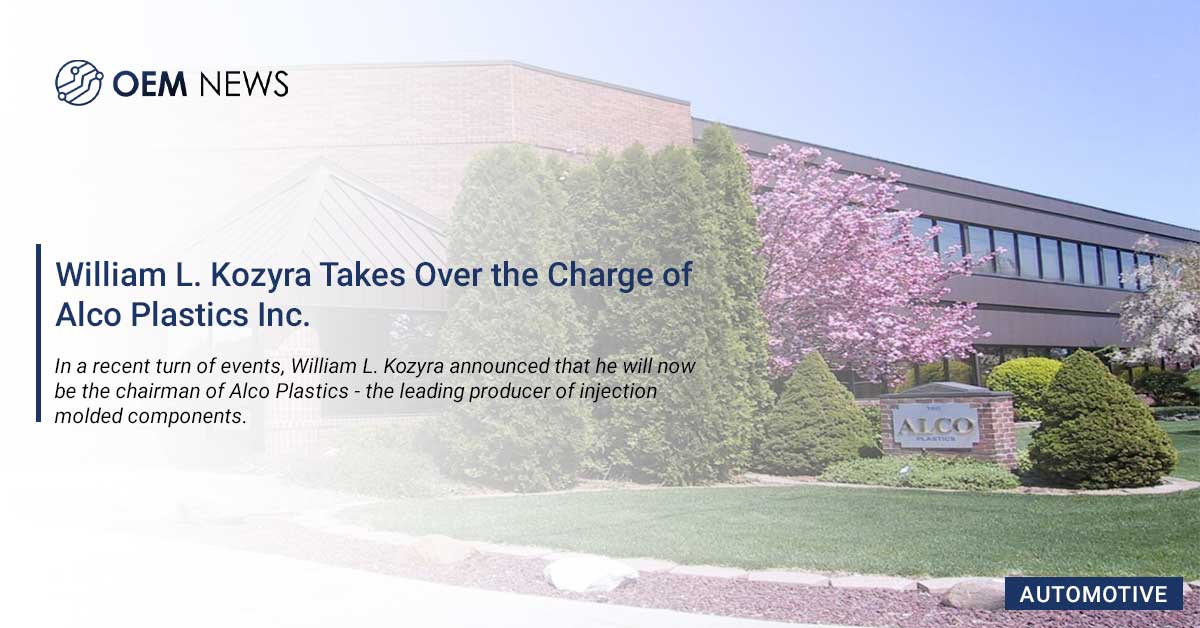 William L. Kozyra Takes Over the Charge of Alco Plastics Inc - OEM NEWS