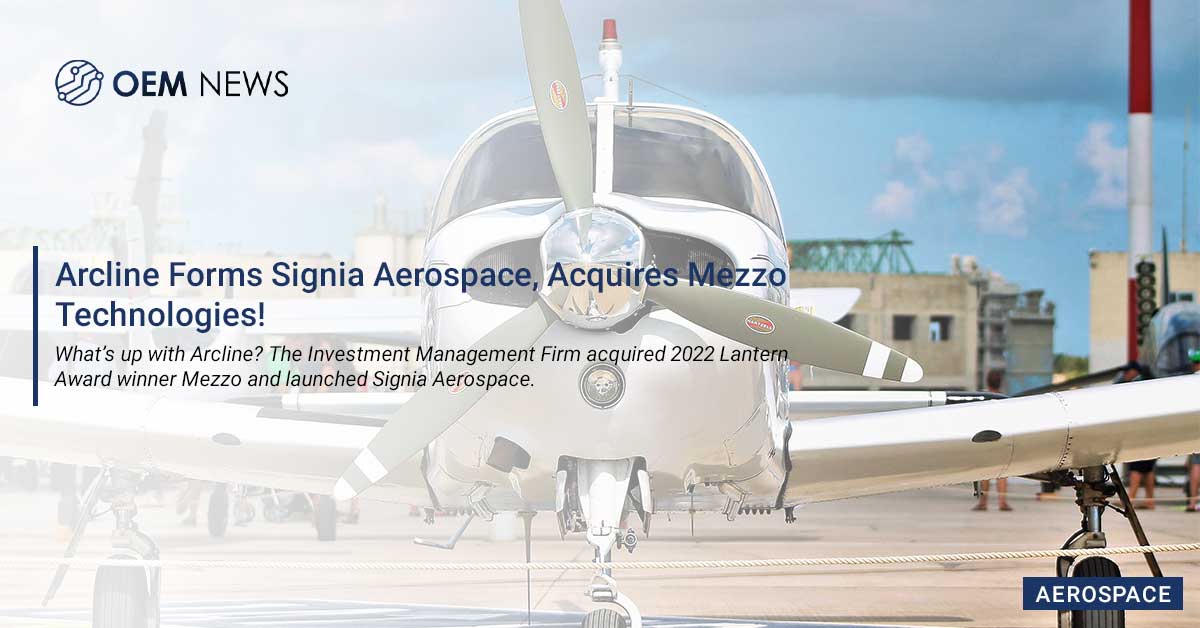 Arcline Forms Signia Aerospace, Acquires Mezzo Technologies!
