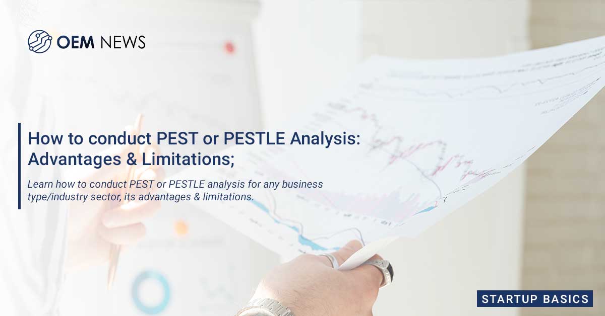 How to conduct PEST or PESTLE Analysis: Advantages & Limitations;