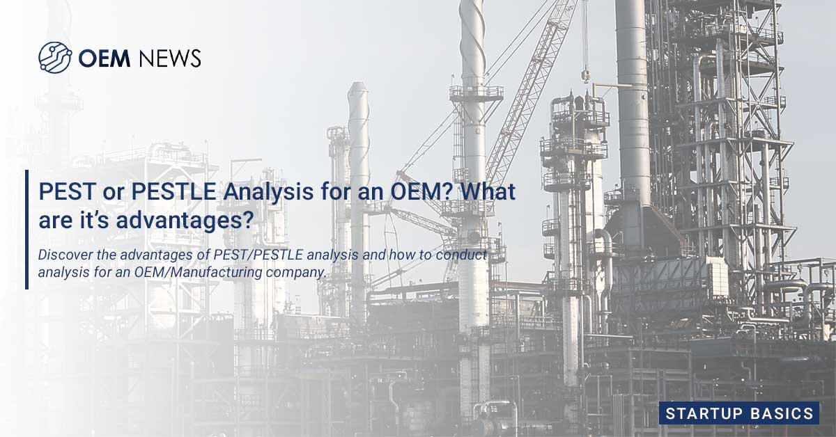 How to conduct PEST or PESTLE Analysis for an OEM or Manufacturer