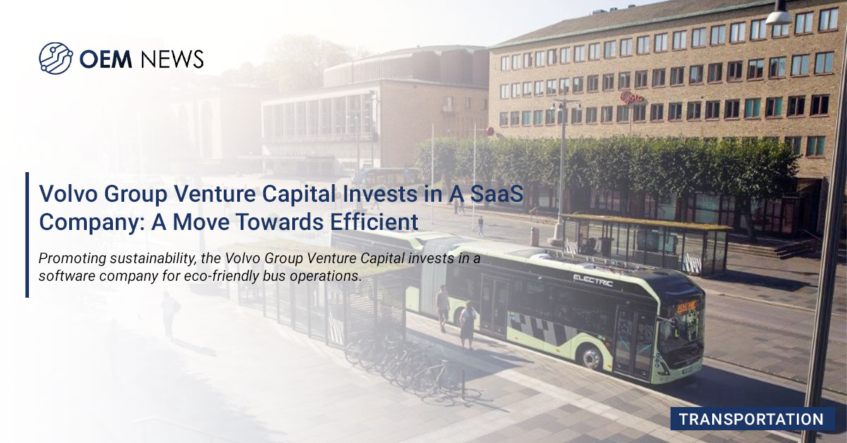 Volvo Group Venture Capital Invests in A SaaS Company: A Move Towards ...