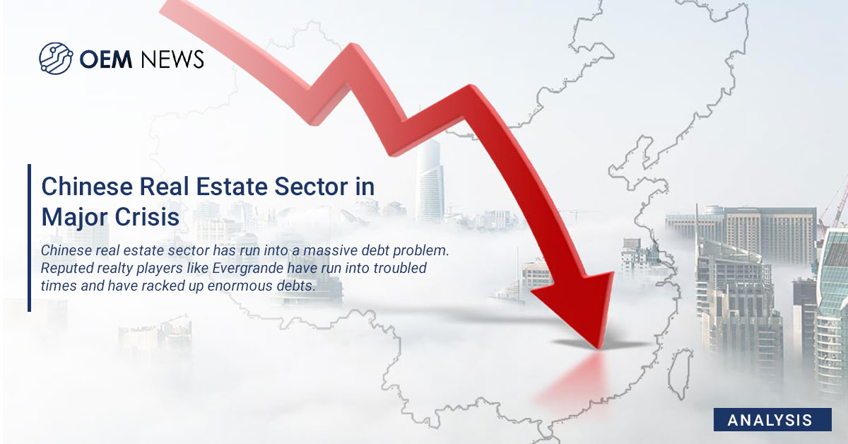 Chinese Real Estate Sector in Major Crisis - OEM News Chinese Real Estate Sector in Major Crisis - OEM News