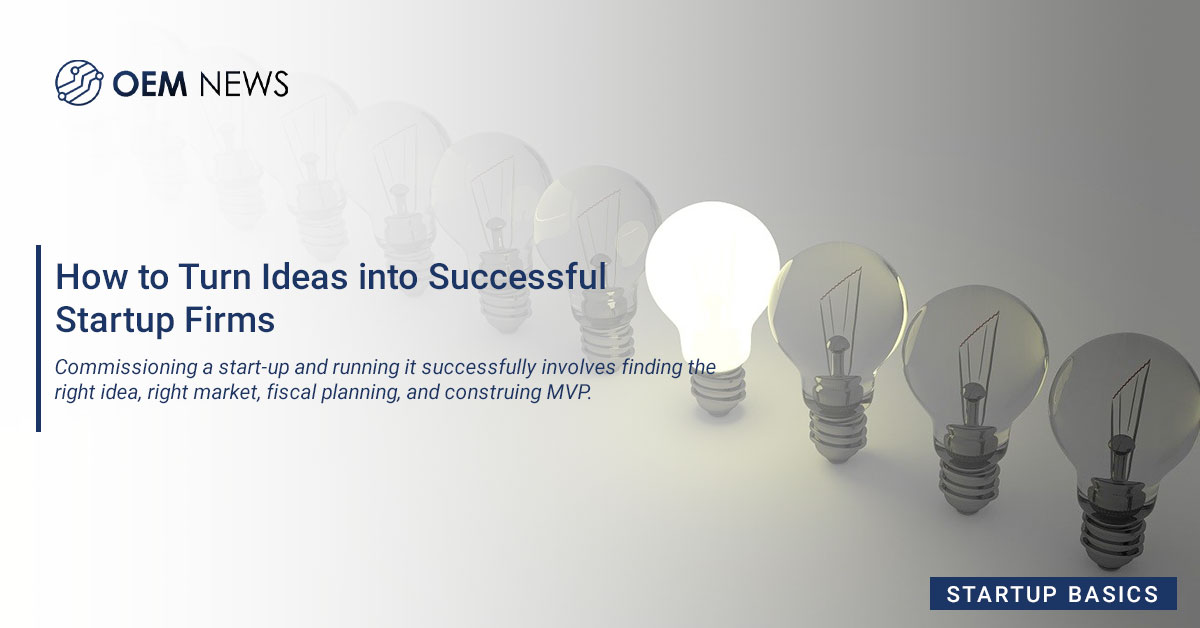 How to Turn Ideas into Successful Startup Firms - OEM NEWS