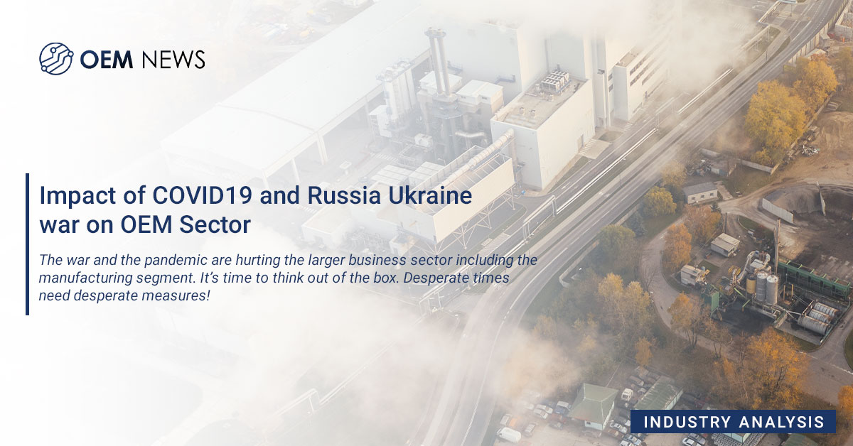 Impact of COVID19 and Russia Ukraine war on OEM's Sector