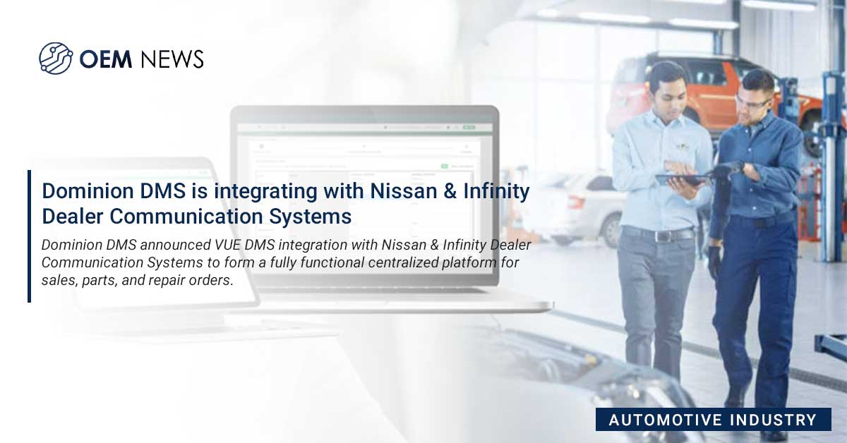 Dominion DMS is integrating with Nissan & Infinity Dealer Systems