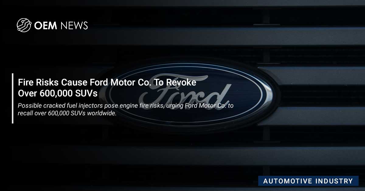 Fire Risks Cause Ford Motor Co. To Revoke Over 600,000 SUVs