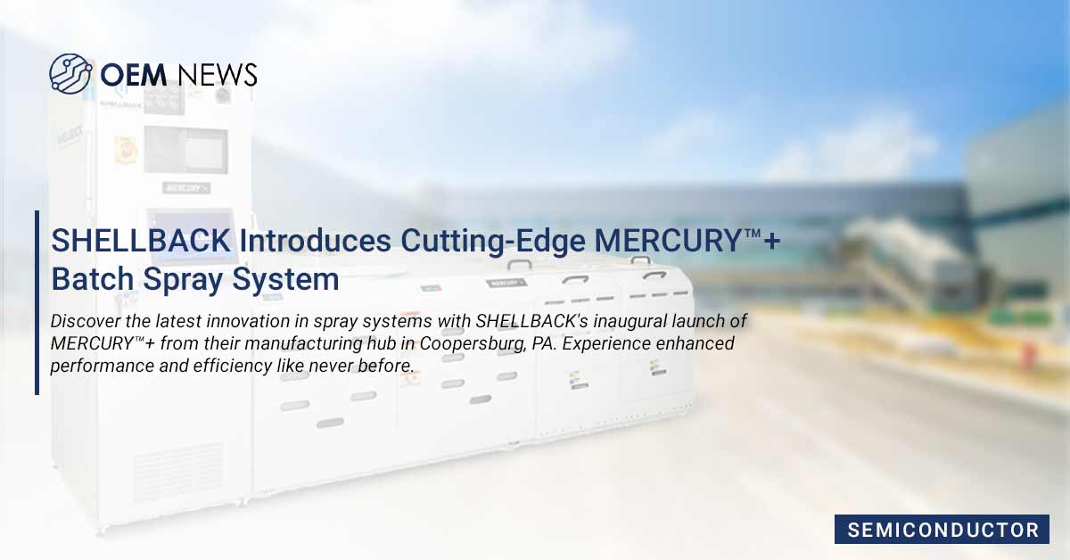 SHELLBACK Introduces Cutting-Edge MERCURY™+ Batch Spray System